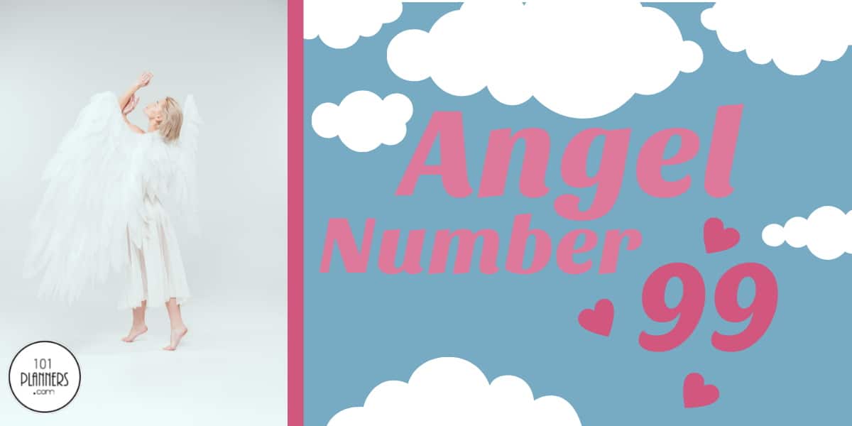 Angel Number 99 Meaning | Why are you seeing number 99?