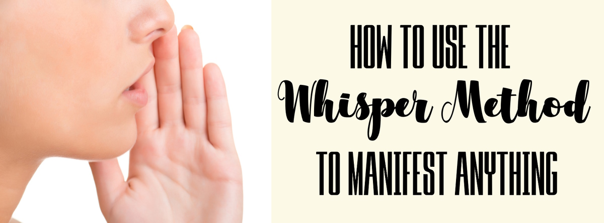 How to Use The Whisper Method to Manifest Anything!