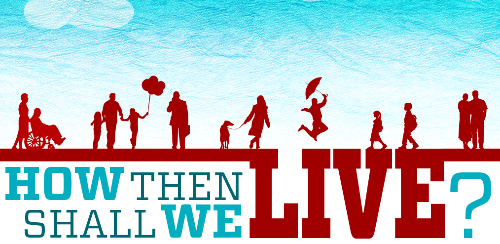 How Now Shall We Live?