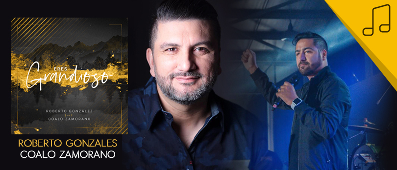 Eres Grandioso nuevo sencillo de Roberto González feat Coalo Zamorano ...