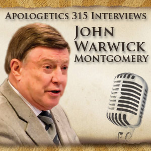 John Warwick Montgomery Interview Transcript | Apologetics315