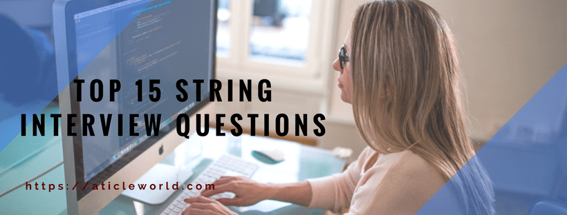 Top 15 String Interview Questions In C Might Ask By The Interviewer