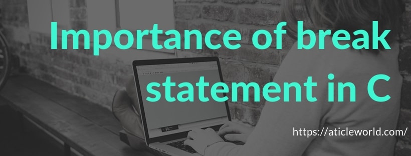 break statement in C - Aticleworld