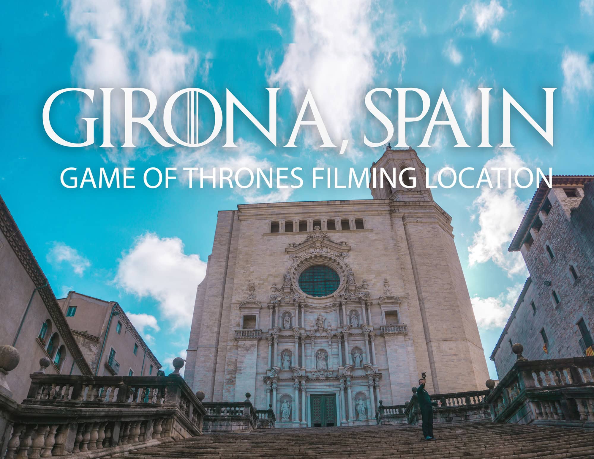 Girona: Game of Thrones Film Location Guide! - Awesome! - Our Awesome ...