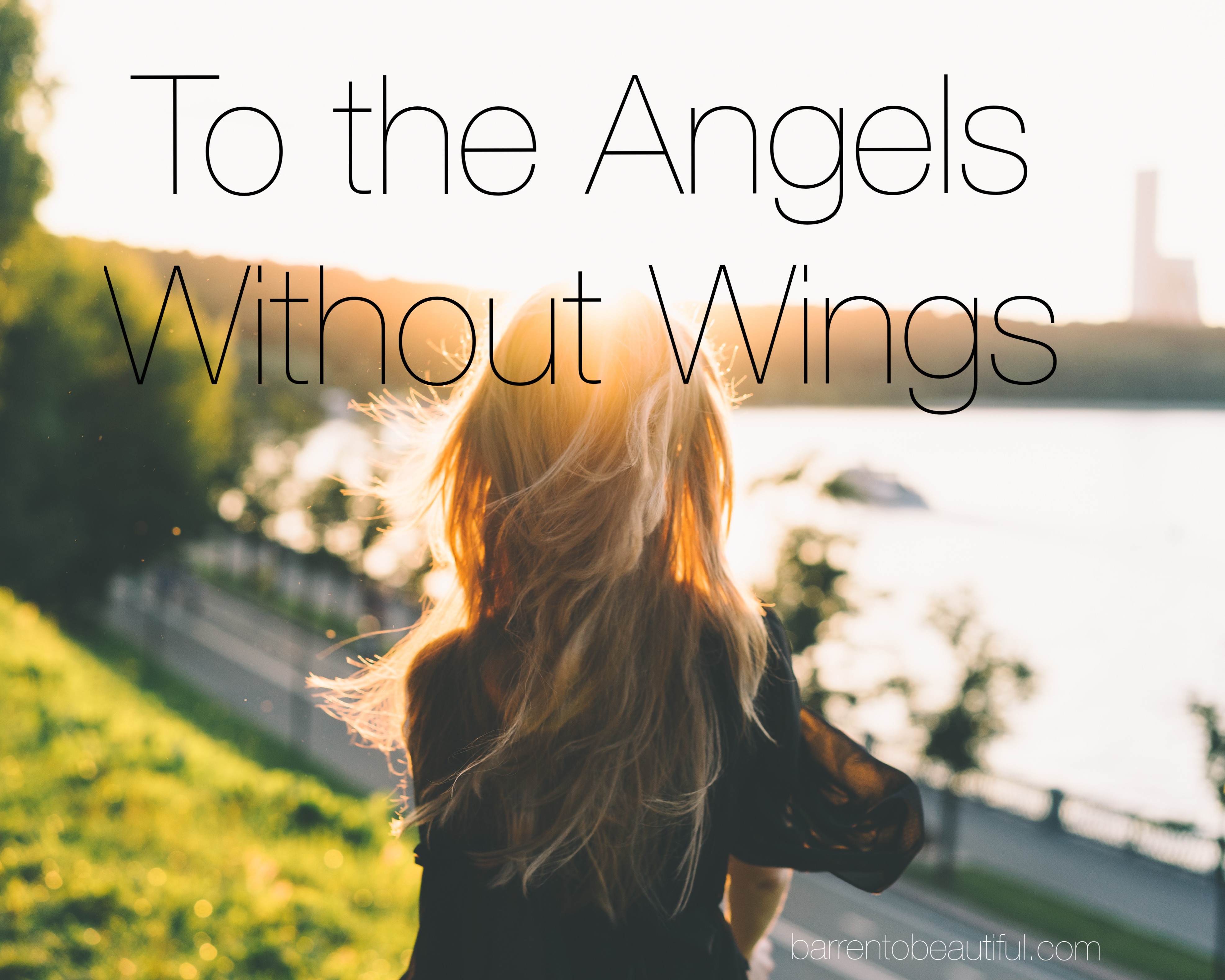 To the Angels Without Wings - Barren to Beautiful
