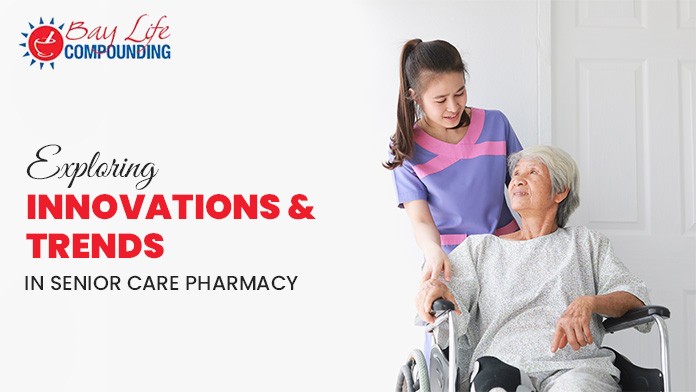 Exploring Innovations and Trends in Senior Care Pharmacy - Baylife ...