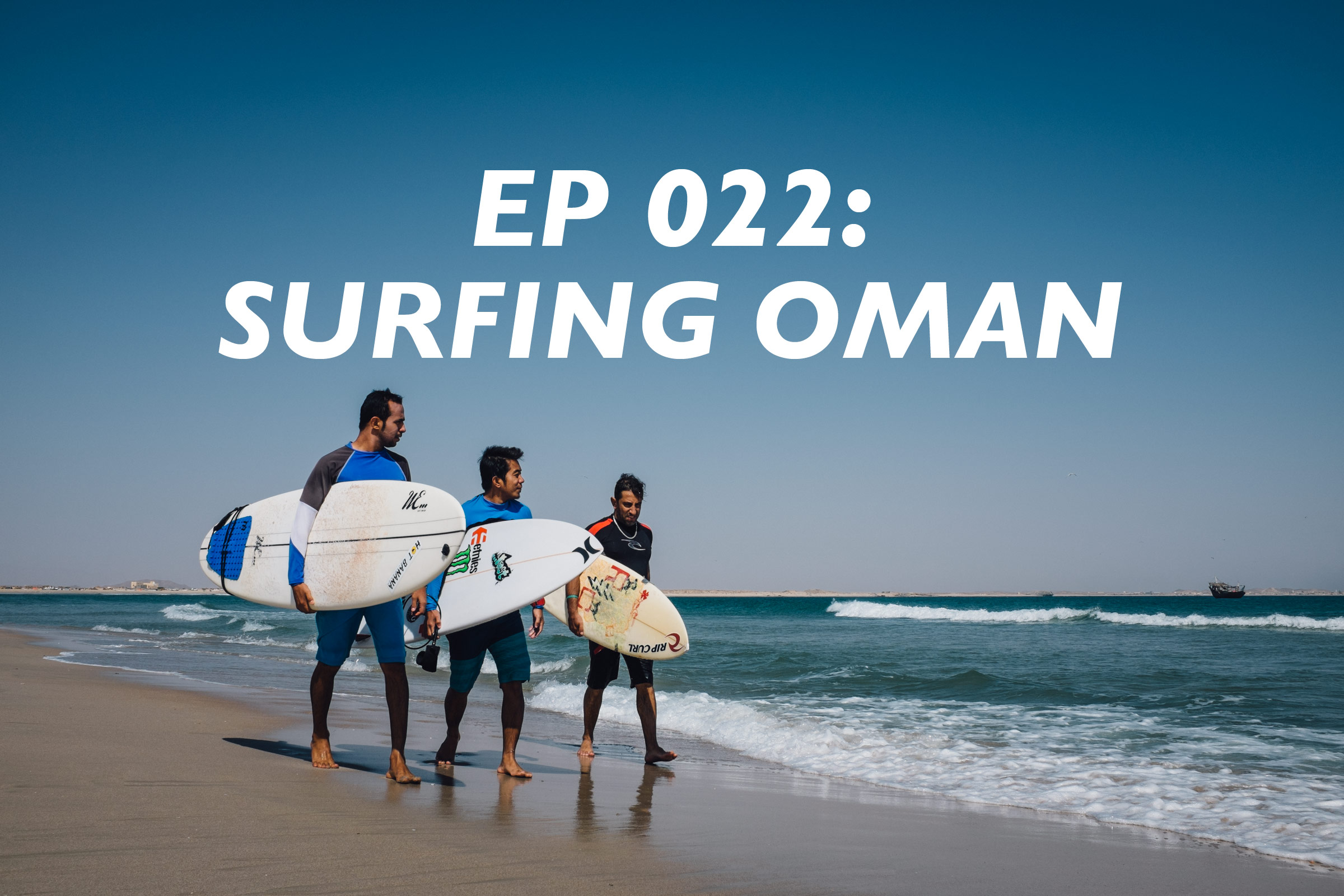 Sultanate Ep 022: Surfing Oman - Beyond the Route - Oman Travel Guide