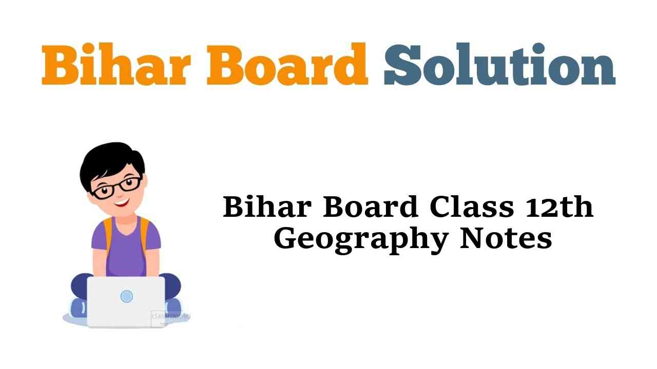 Bihar Board Class 12th Geography Solutions भूगोल – Bihar Board Solutions