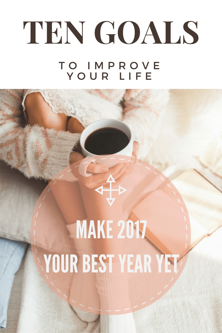 Make 2017 your best year yet - 10 goals to improve your life - Bright ...