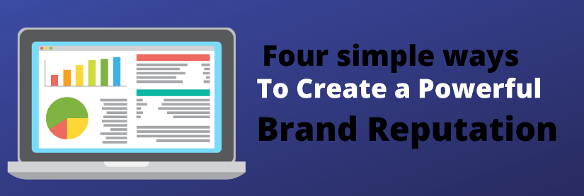 Four Simple Ways To Create A Powerful Brand Reputation. - Business Peruse