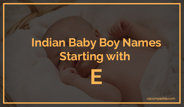 Indian Baby Boy Names Starting With E CAcompAdda indian-baby-boy-names-starting-with-e-cacompadda