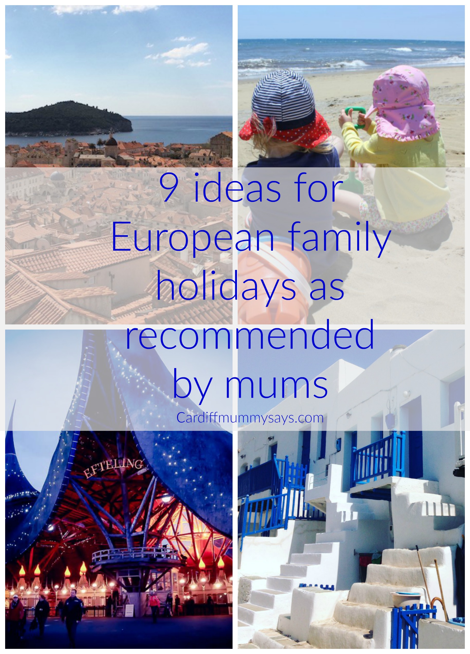 9 ideas for European family holidays – as recommended by mums - Cardiff ...