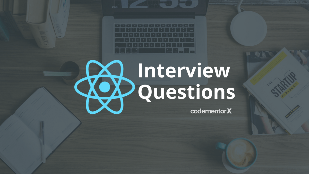Most Common React Interview Questions - unique interview questions Most Common React Interview Questions - unique interview questions