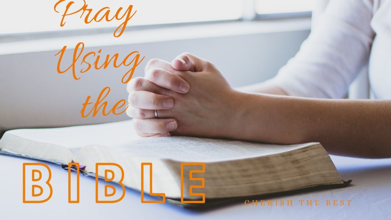 Praying Using the Bible - Cherish the Best