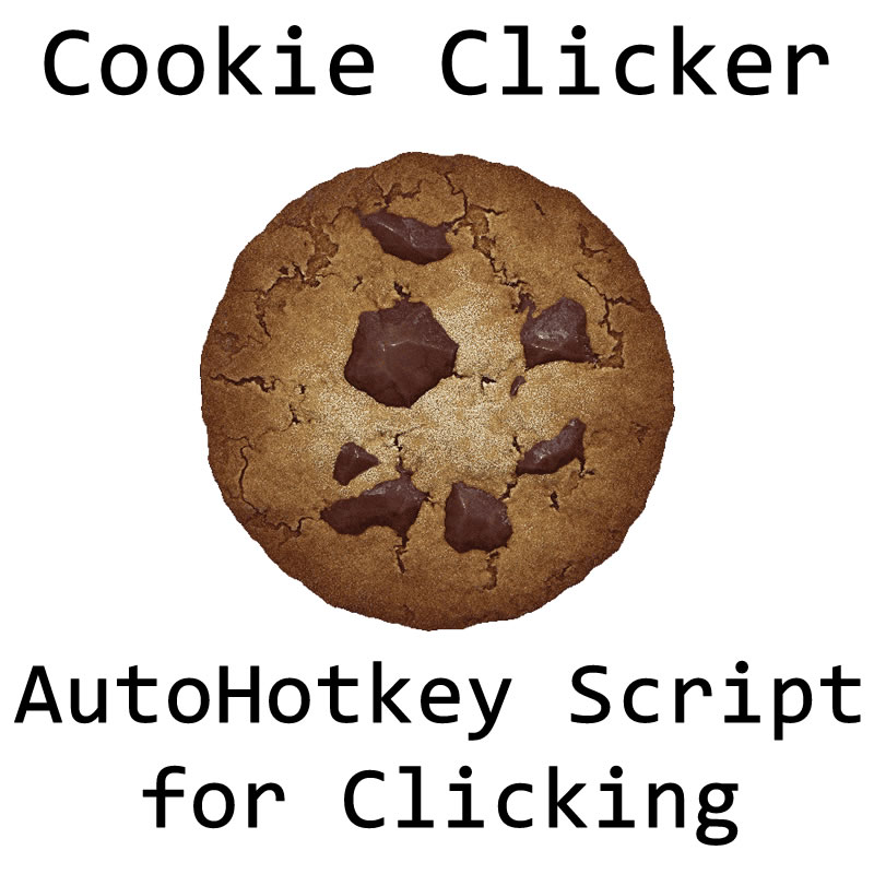 Cookie Clicker Autohotkey Script For Clicking The Chewett Blog