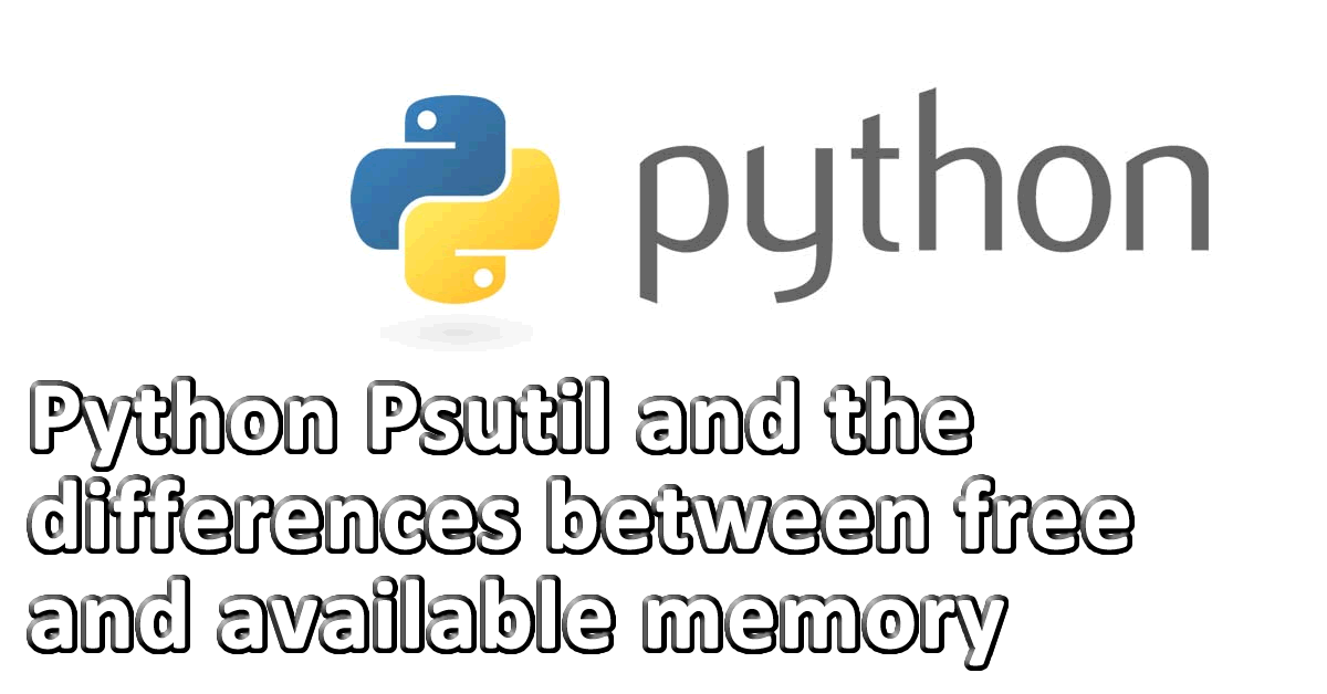 Python Psutil And The Differences Between Free And Available Memory The Chewett Blog