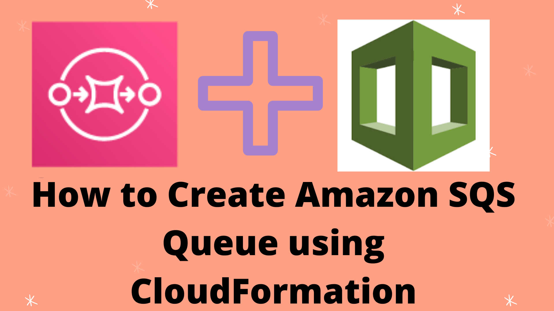 How to Create Amazon SQS Queue using CloudFormation - CloudKatha