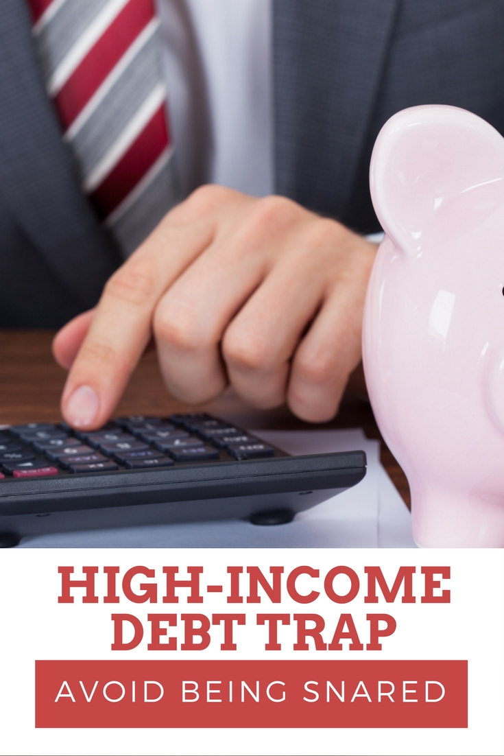 The High-Income Debt Trap: How to Avoid Being Snared | Club Thrifty