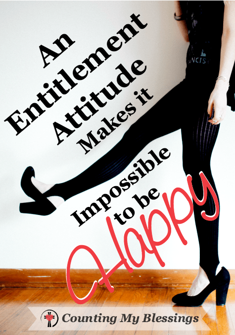 An Entitlement Attitude Makes It Impossible To Be Happy – Counting My ...