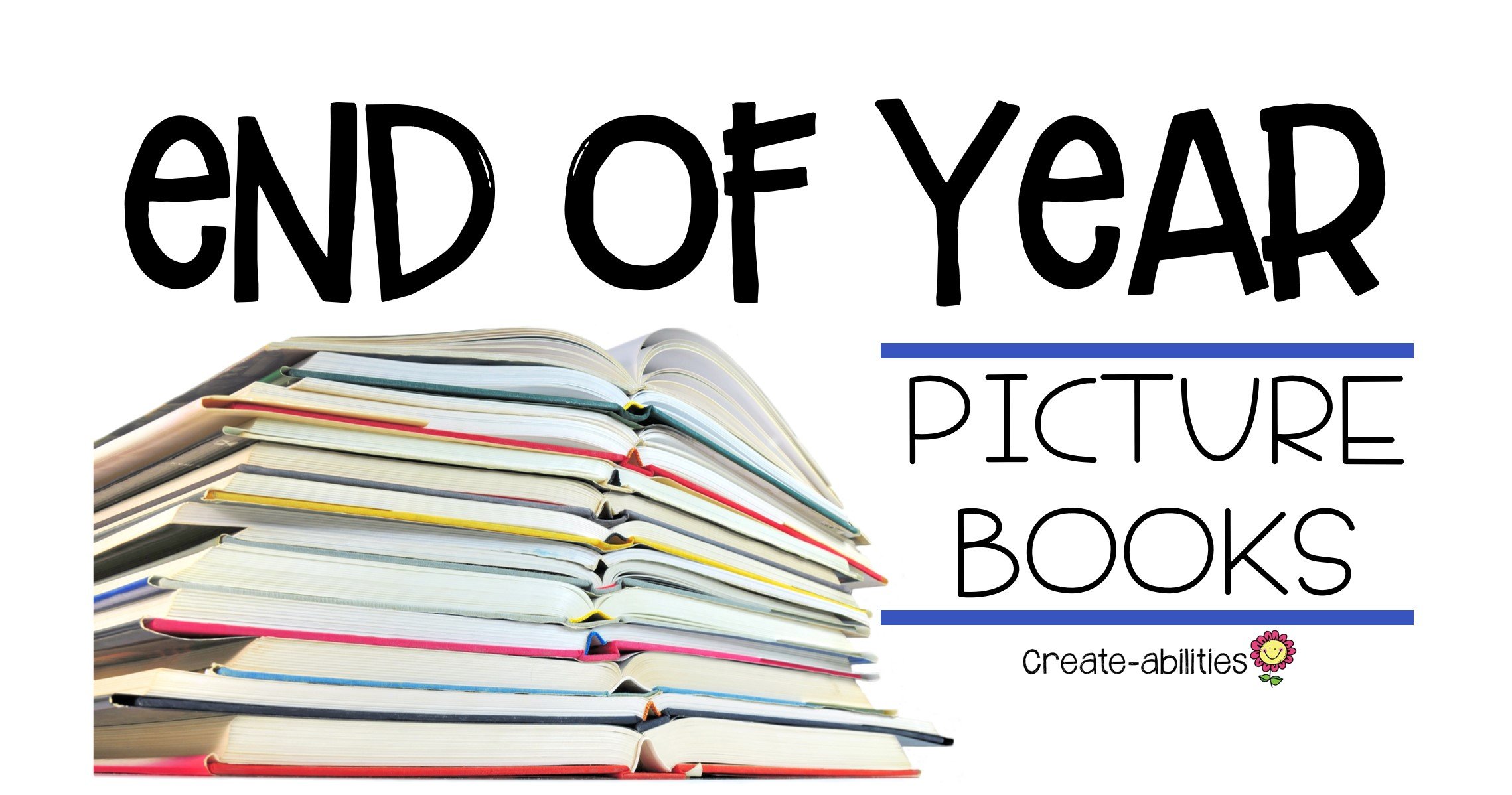 End of Year Picture Books - Create-Abilities