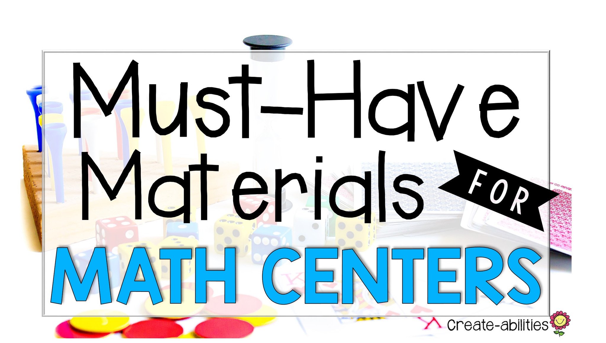 8 Must-Have Materials for Math Centers - Create-Abilities