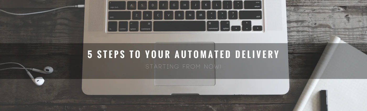 5 Steps to Your Automated Delivery (starting from now)! | Cyborg Developer