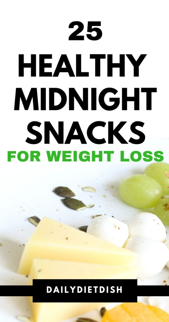25 Healthy Late Night Snacks For Weight Loss - Daily Diet Dish