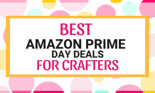 Amazon Prime Day 2020 -Crazy DIY and Craft Deals - Daily Dose of DIY