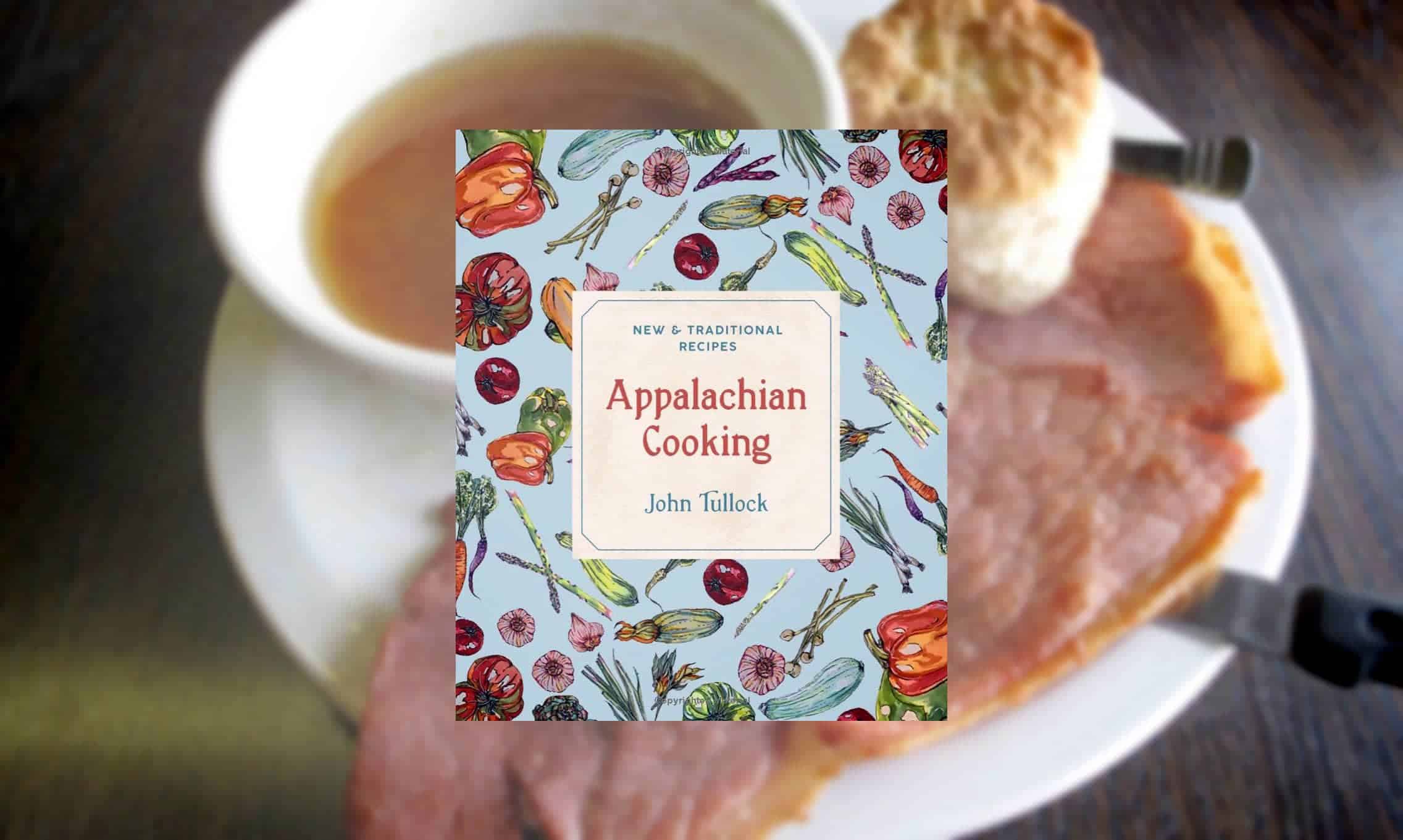 Review: Appalachian Cooking: A Feast for the Taste Buds – and the Eyes ...
