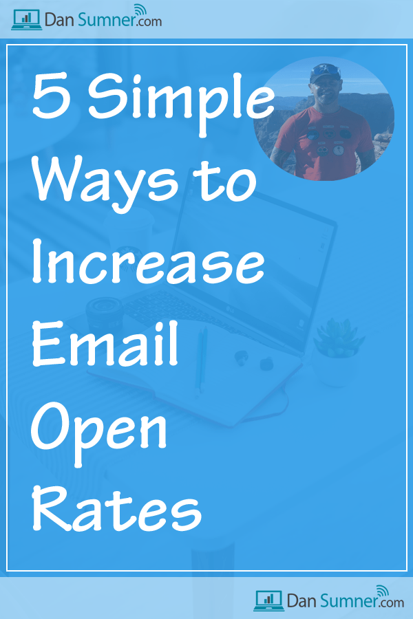 5 Simple Ways to Increase Email Open Rates - Dan Sumner Marketing