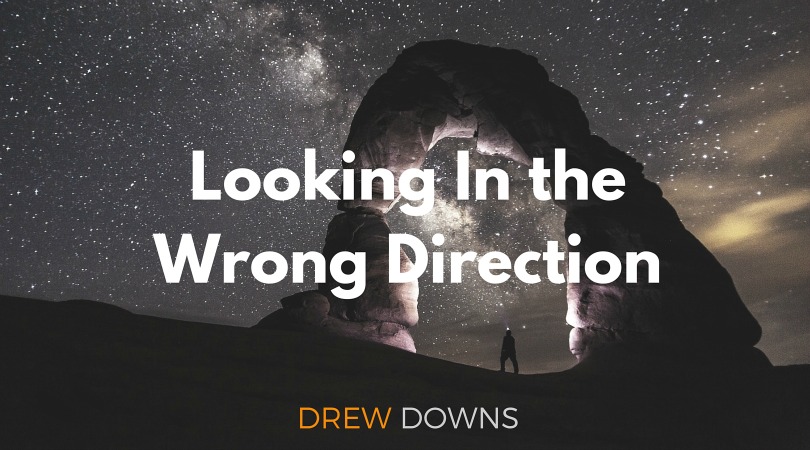 Looking In the Wrong Direction | Drew Downs