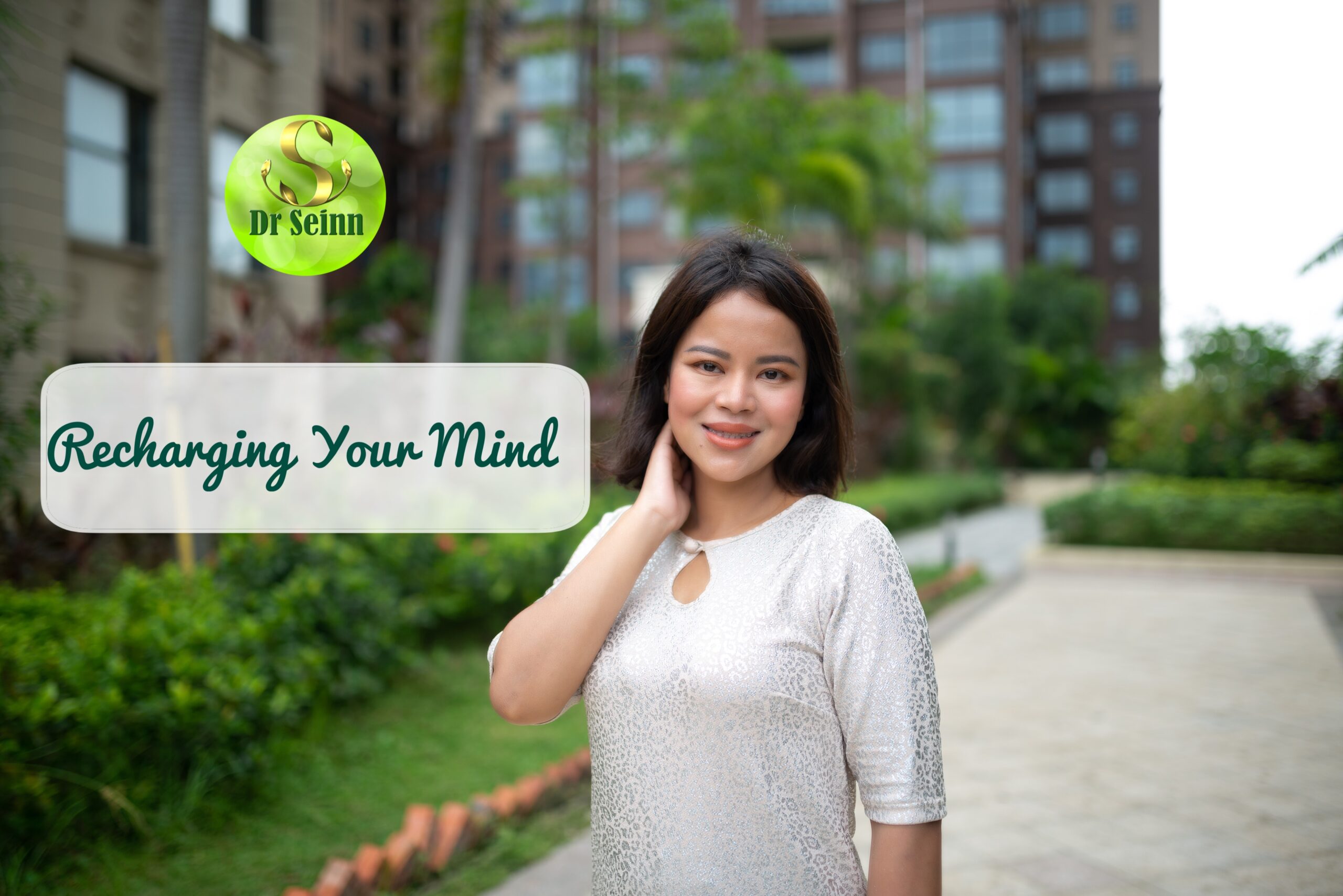 Recharging Your Mind – Dr Seinn
