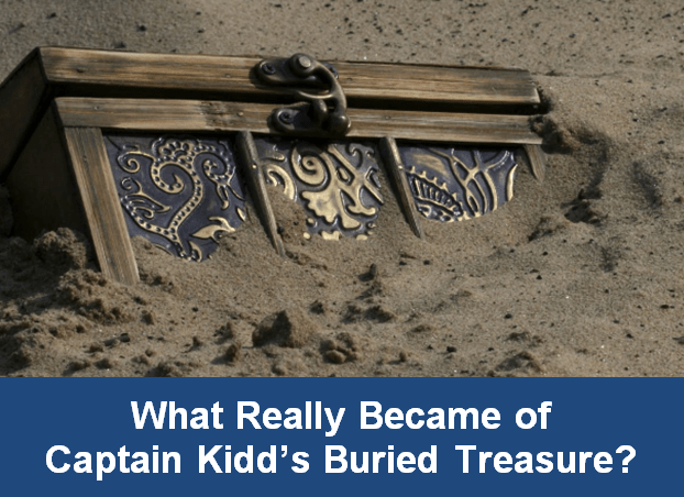 WHAT REALLY BECAME OF CAPTAIN KIDD’S BURIED TREASURE? - Dying Words