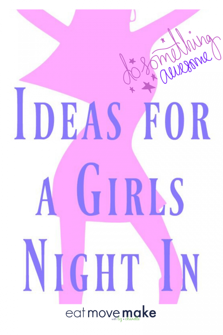 Girls Night In Ideas | Foolproof Ideas for the Perfect Party!