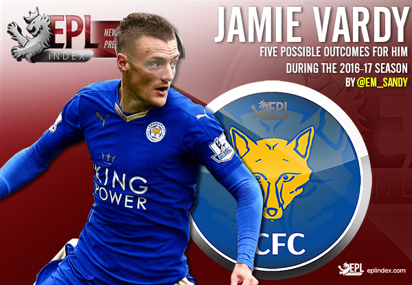 Five possible outcomes for Jamie Vardy during 2016-17 season - EPL ...