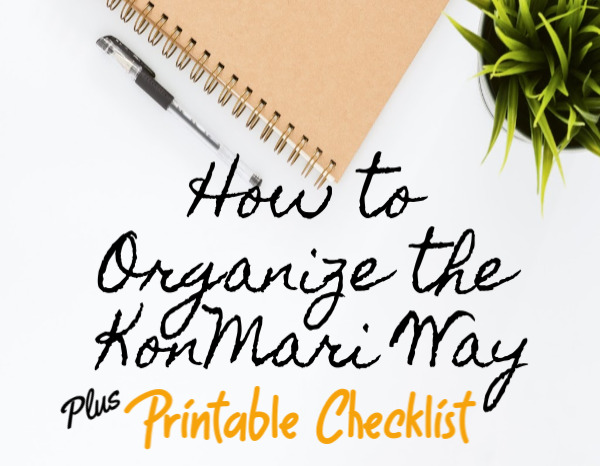 How to Organize the KonMari Way + Printable Checklist - Everyday Shortcuts