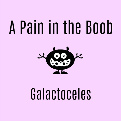 A Pain in the Boob: Galactoceles - Exclusive Pumping