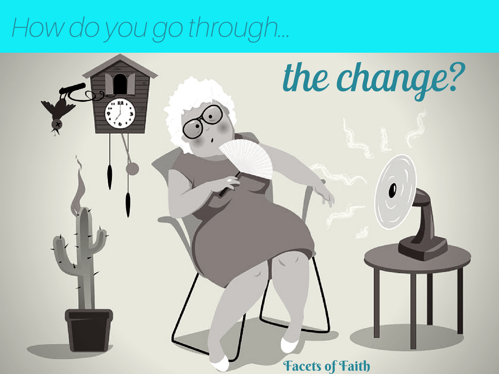 How Do You Go Through Change? – Facets of Faith
