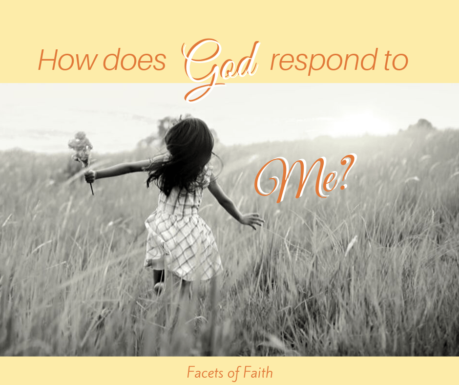 How Does God Respond To You? – Facets of Faith