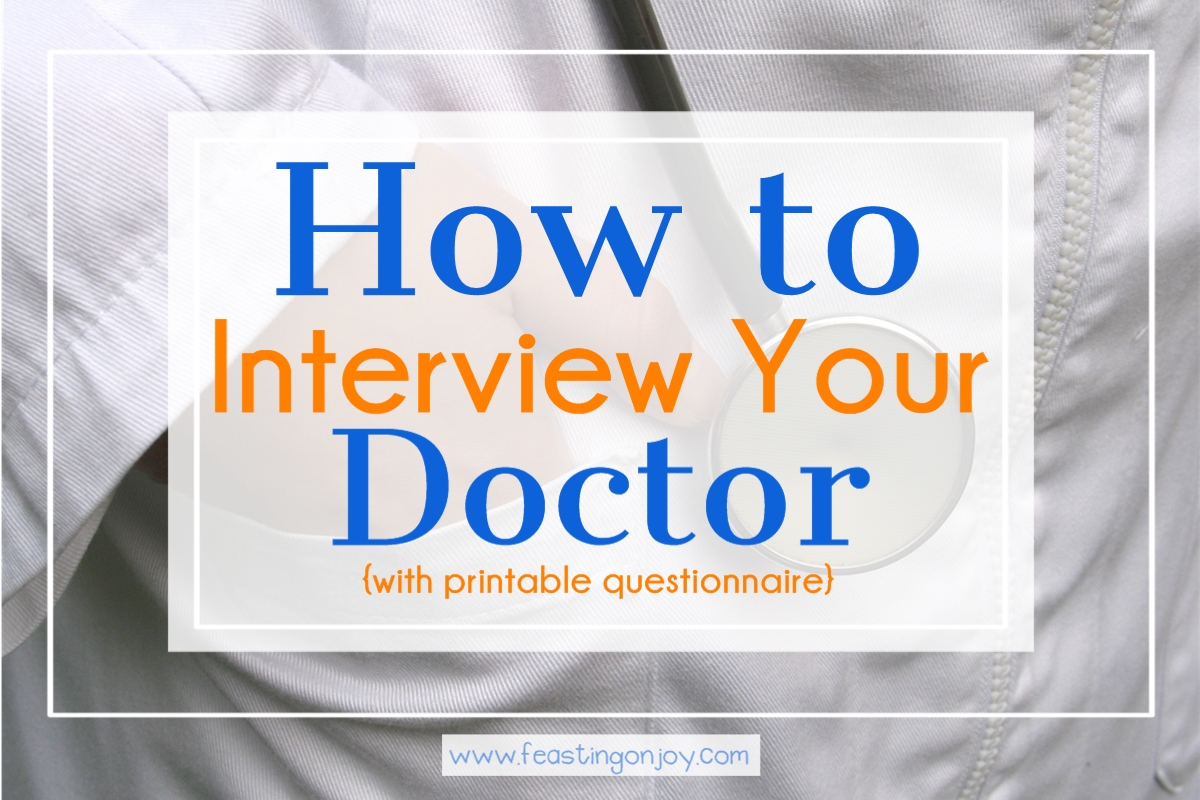 How to Interview Your Doctor {with printable questionnaire} | Feasting ...