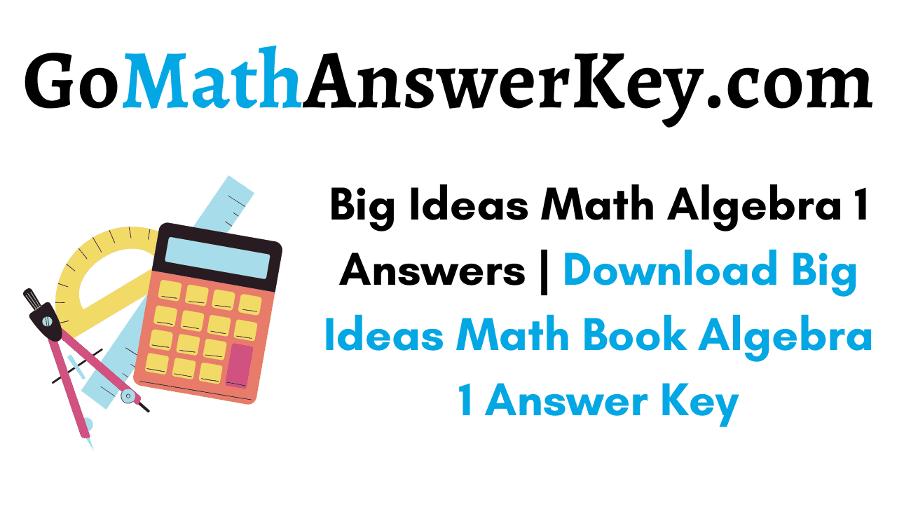 Big Ideas Math Algebra 1 Answers | Download Big Ideas Math Book Algebra ...