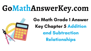 Go Math Grade 1 Chapter 5 Answer Key Pdf Addition and Subtraction ...