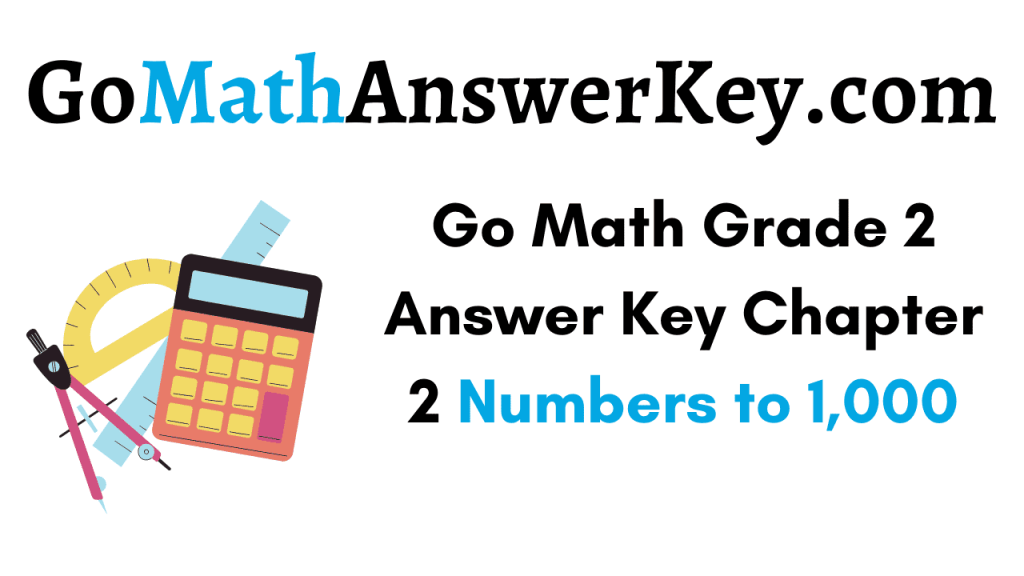 Go Math Grade 2 Chapter 2 Answer Key Pdf Numbers to 1,000 – Go Math ...