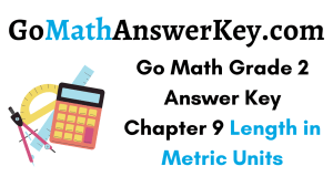 Go Math Grade 2 Chapter 9 Answer Key Pdf Length in Metric Units – Go ...