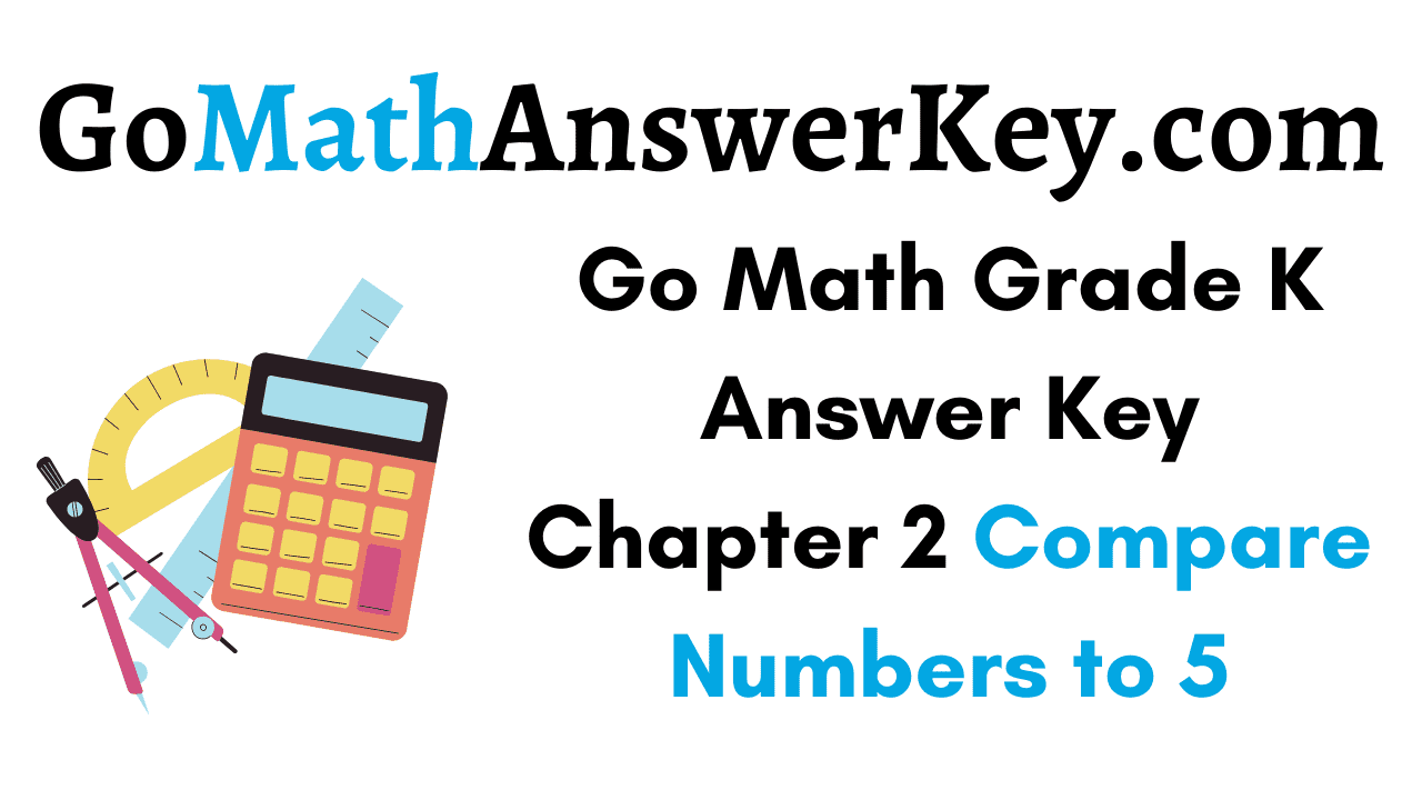 Go Math Grade K Answer Key Chapter 2 Compare Numbers to 5 – Go Math ...