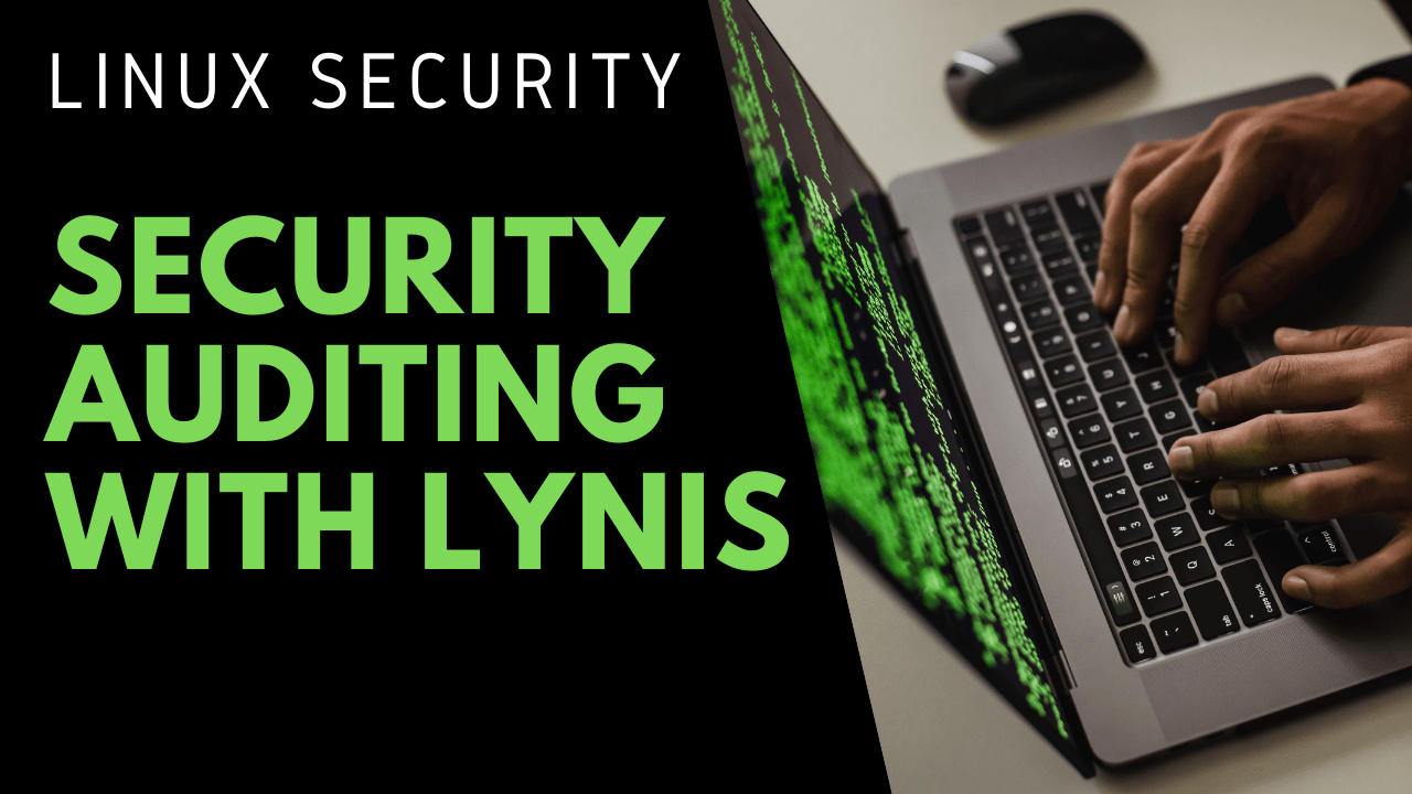 Linux Security Auditing With Lynis