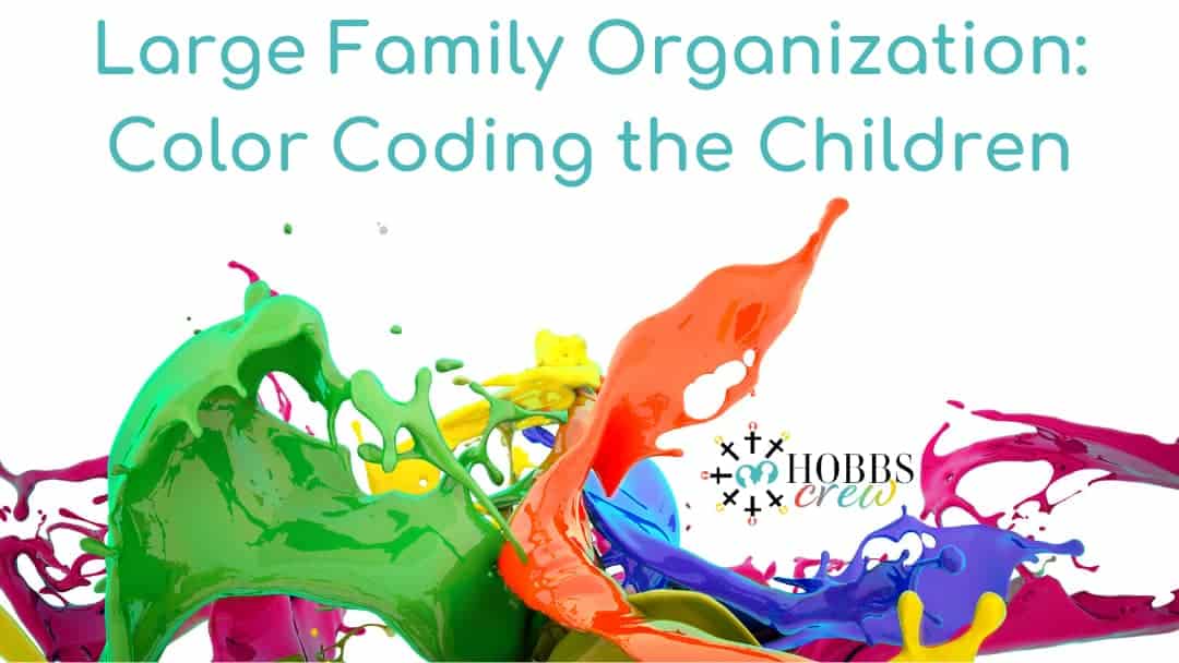 Large Family Organization: Color Coding the Children - Hobbs Crew