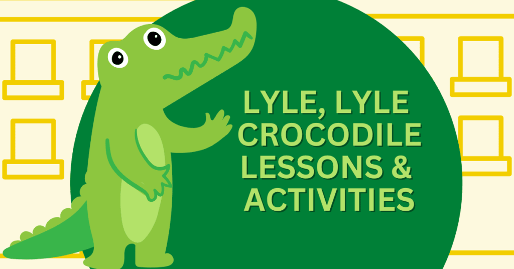 39 Lyle Crocodile Lessons and Kids Activities for Movie and Book