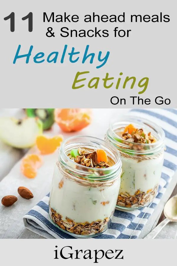 11 Make-Ahead Meals and Snacks for Healthy Eating On the Go - iGrapez