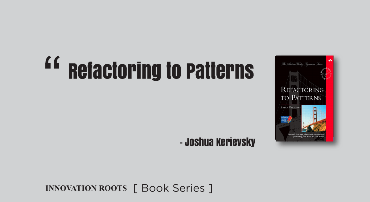 Refactoring To Patterns Book Series Innovation Roots 7720